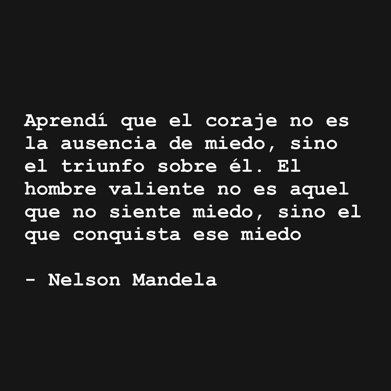 Aprend Que El Coraje No Es La Ausencia De Miedo Sino El Triunfo Sobre