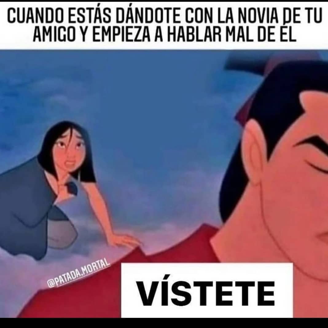 Cuando Est s D ndote Con La Novia De Tu Amigo Y Empieza A Hablar Mal De