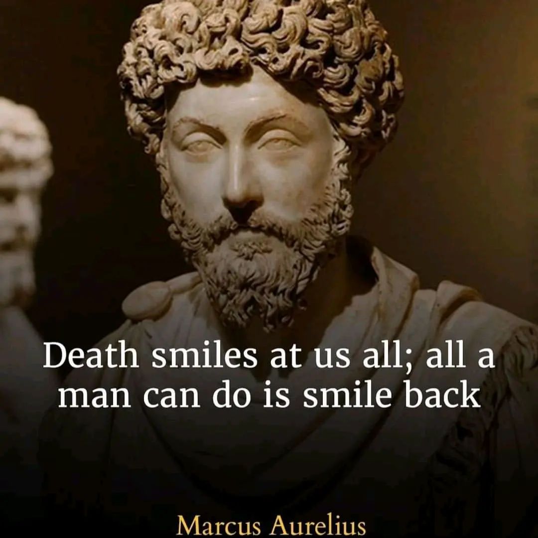 Death Smiles At Us All All A Man Can Do Is Smile Back Marcus Aurelius Death Smiles At Us All All A Man Can Do Is Smile Back Marcus Aurelius