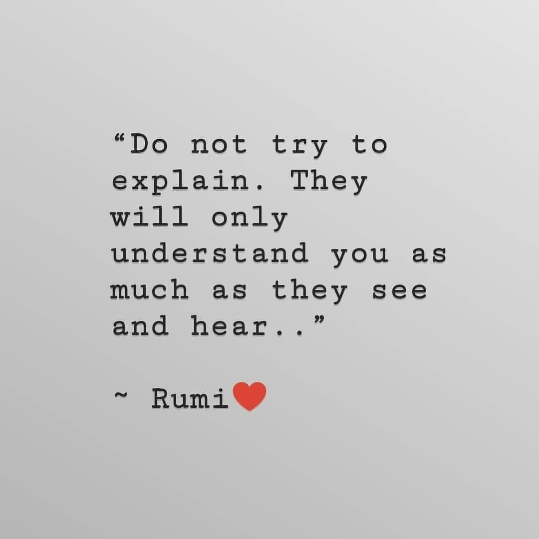 Do Not Try To Explain They Will Only Understand You As Much As They