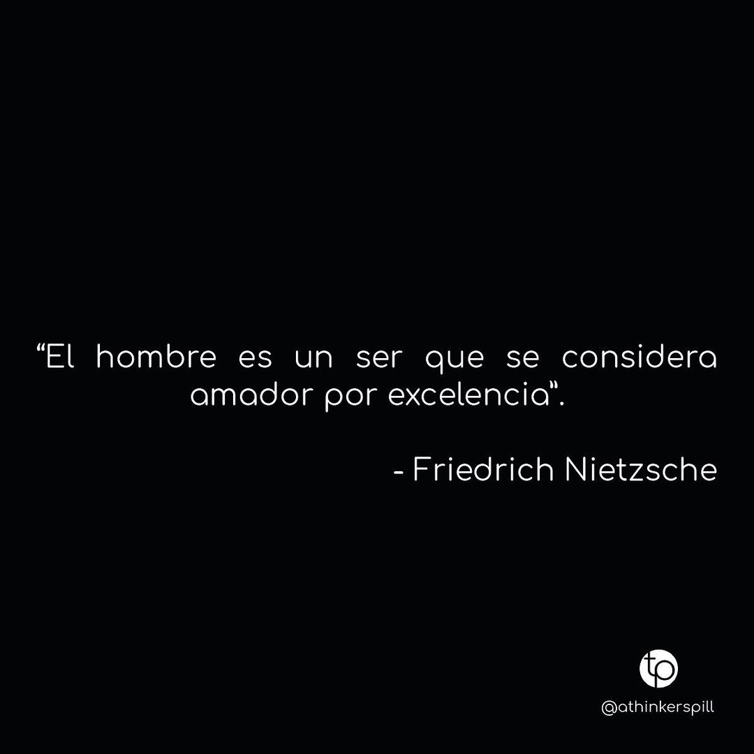El Hombre Es Un Ser Que Se Considera Amador Por Excelencia Friedrich El Hombre Es Un Ser Que Se Considera Amador Por Excelencia Friedrich