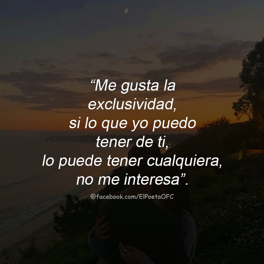 Me Gusta La Exclusividad Si Lo Que Yo Puedo Tener De Ti Lo Puede