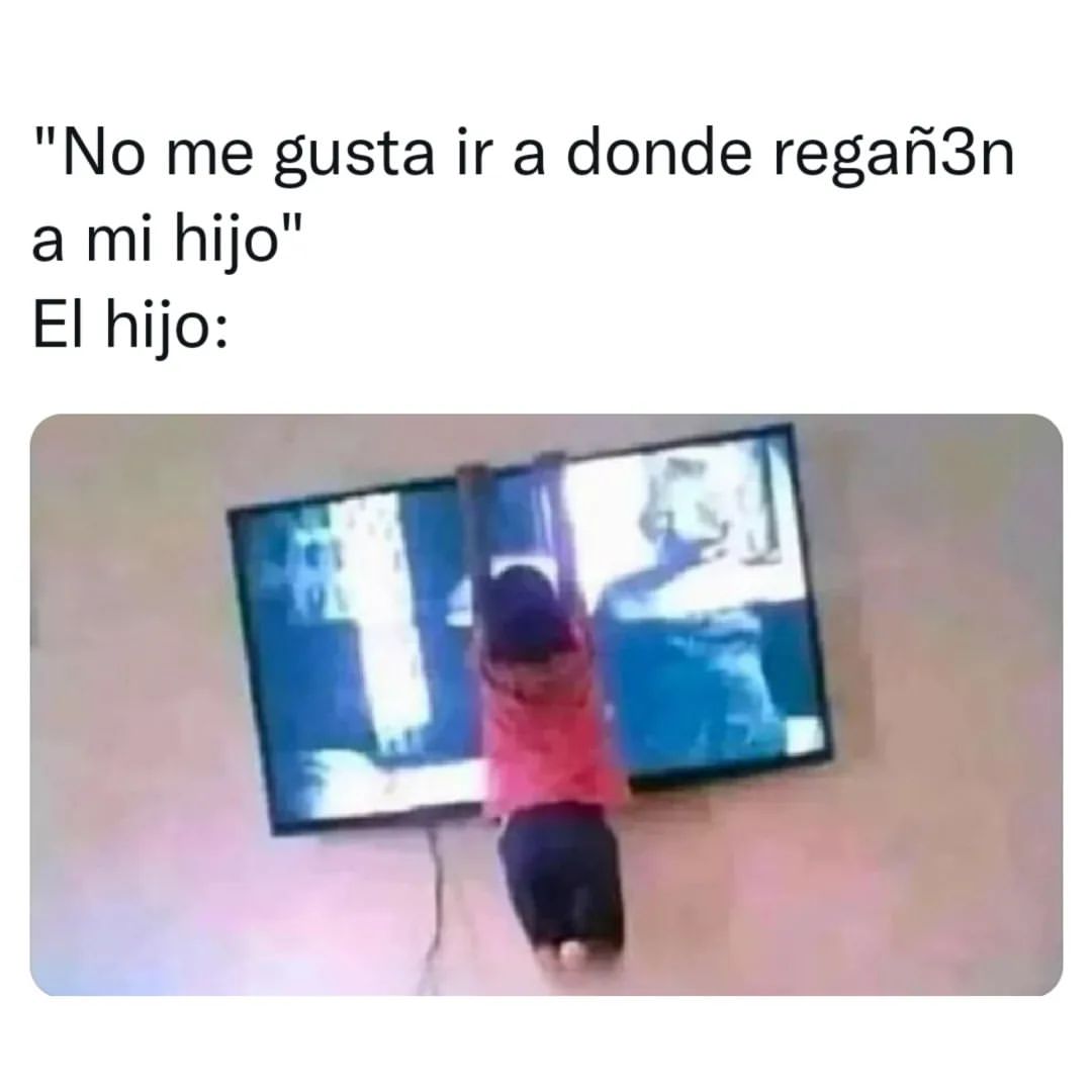  No Me Gusta Ir A Donde Rega en A Mi Hijo El Hijo Memes
