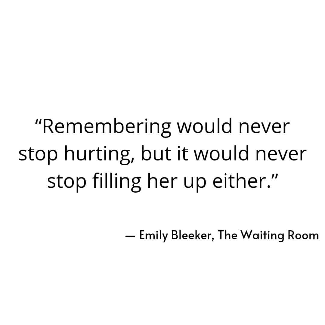  Remembering Would Never Stop Hurting But It Would Never Stop Filling