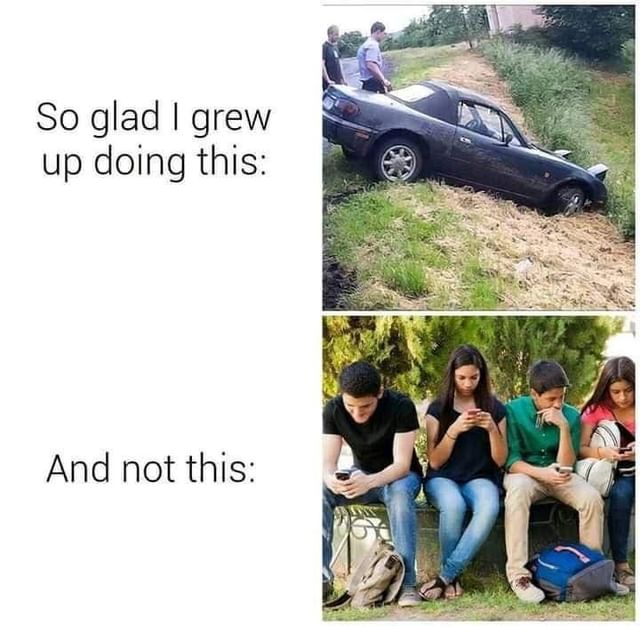So Glad Grew Up Doing This And Not This Funny So Glad Grew Up Doing This And Not This Funny