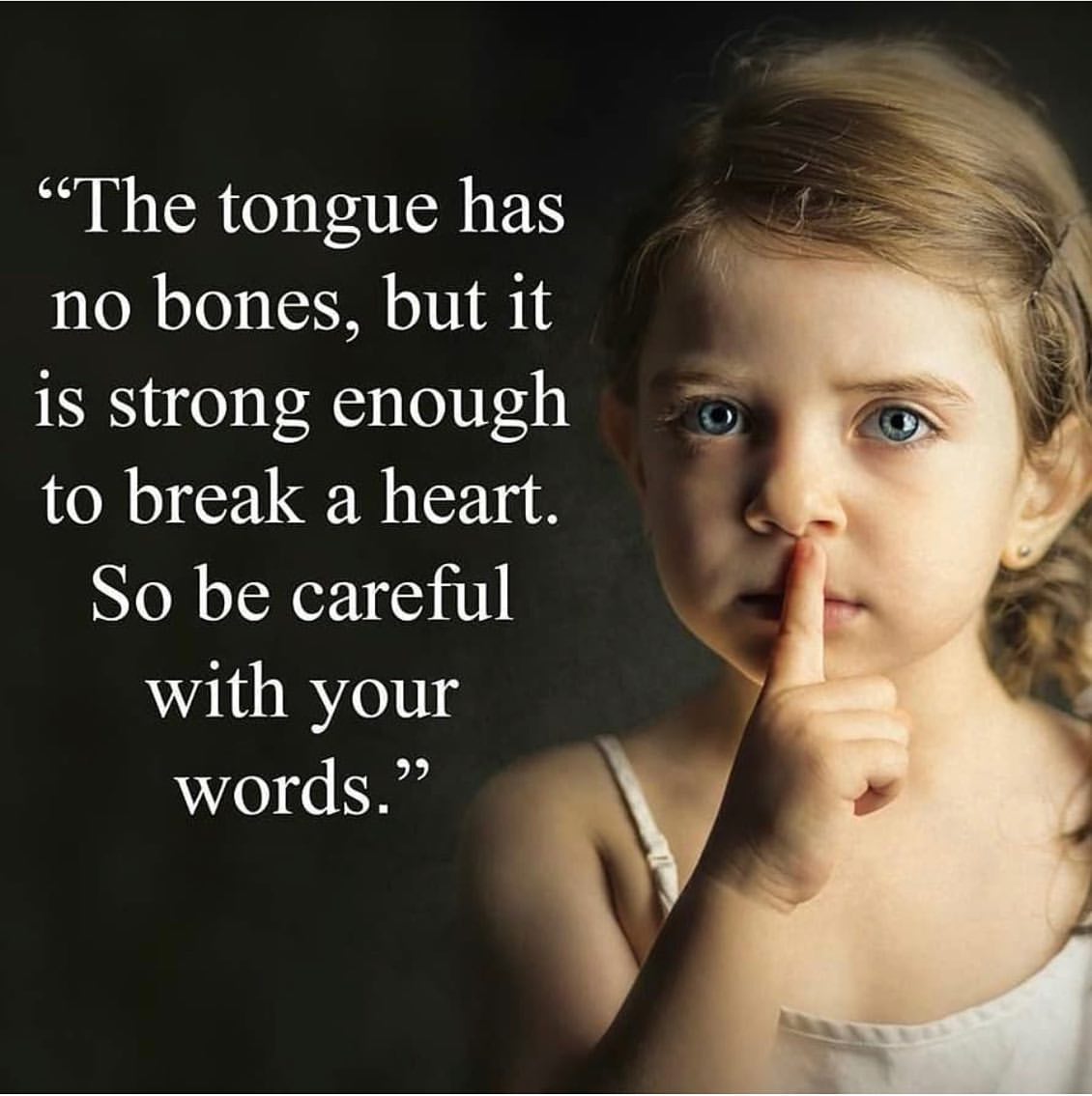 The Tongue Has No Bones But It Is Strong Enough To Break A Heart So The Tongue Has No Bones But It Is Strong Enough To Break A Heart So