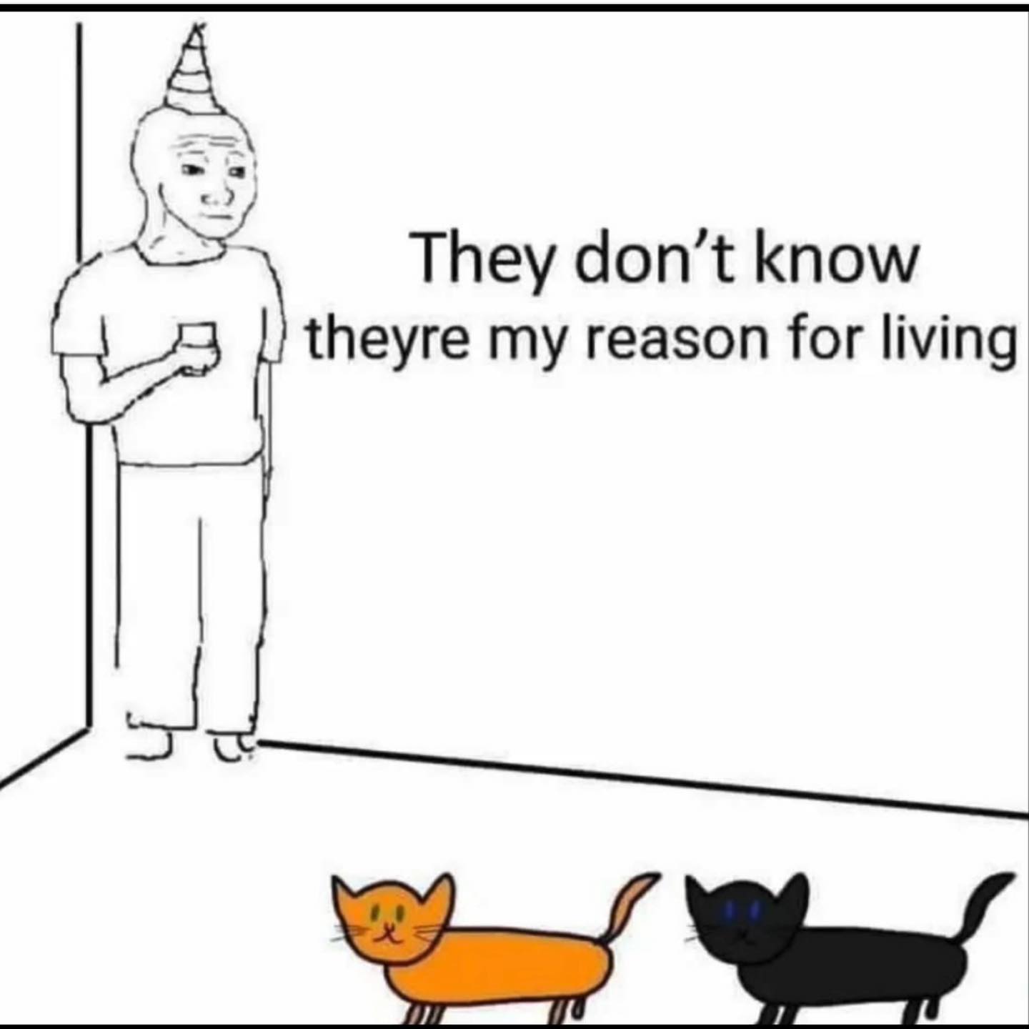 They Don t Know Theyre My Reason For Living Funny They Don t Know Theyre My Reason For Living Funny
