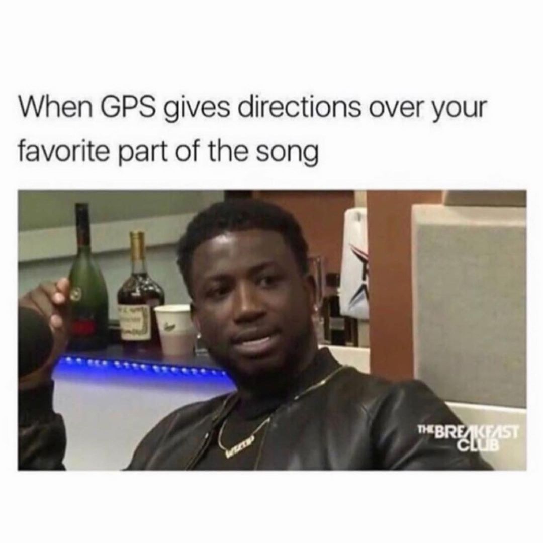 When GPS Gives Directions Over Your Favorite Part Of The Song Funny