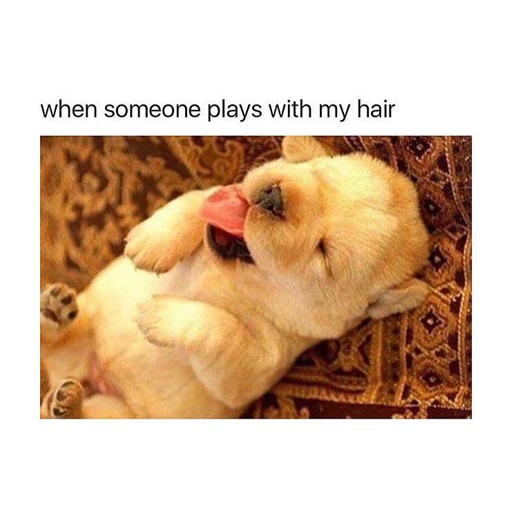 When Someone Plays With My Hair Funny