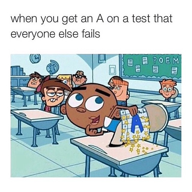 When You Get An A On A Test That Everyone Else Fails Funny