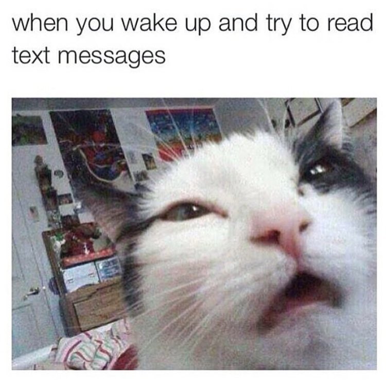 When You Wake Up And Try To Read Your Text Messages Funny
