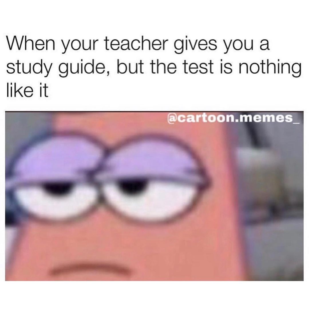 When Your Teacher Gives You A Study Guide But The Test Is Nothing Like